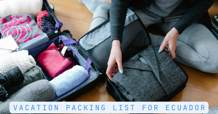 Vacation Packing List for Ecuador: Lessons in Smart Travel - Tale of Travel